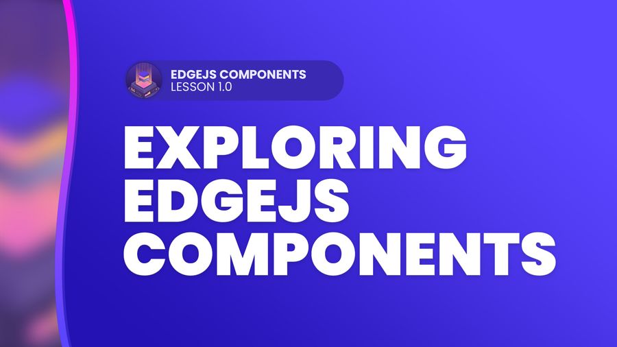 Edgejs Components Exploring Edgejs Component System Adocasts