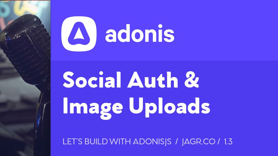 Let's Build with AdonisJS: Rebuilding Jagr.Co, Social Auth & Image Management | Adocasts Lesson