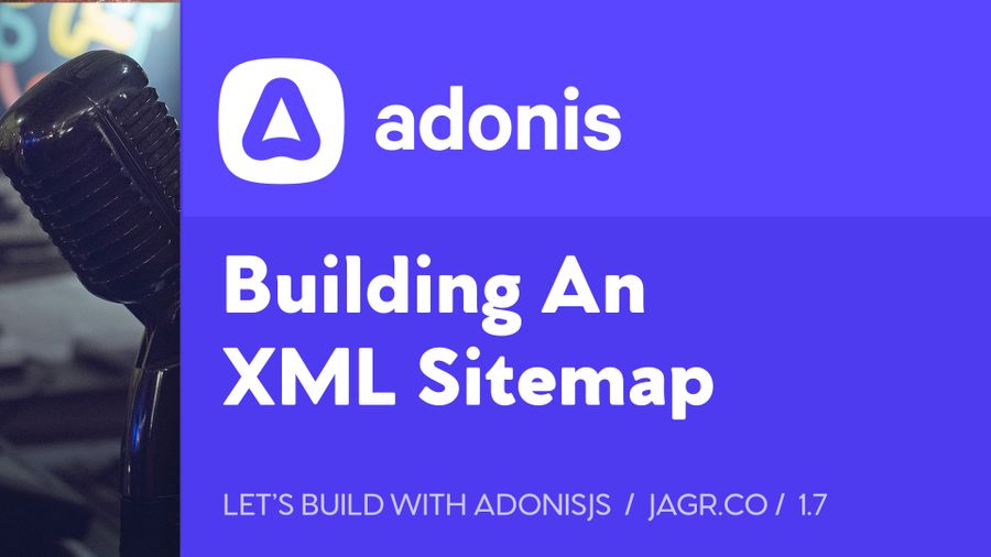 Lets Build With Adonisjs Building An Xml Sitemap Adocasts