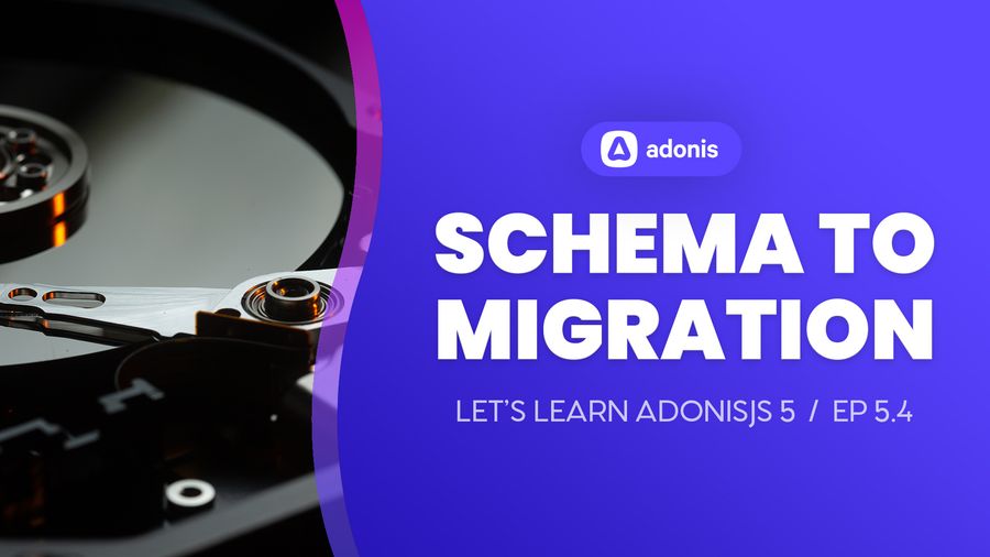 Lets Learn Adonisjs 5 Database Schema To Migration Adocasts