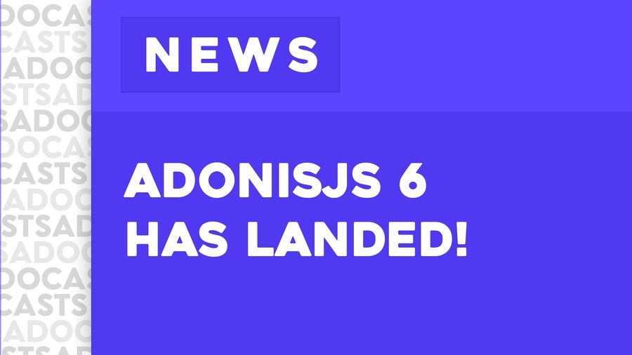 Adonisjs 6 Has Landed Adocasts 