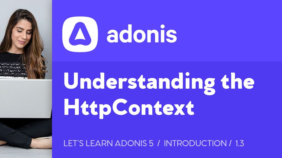 Lets Learn Adonisjs 5 Understanding The Context Adocasts
