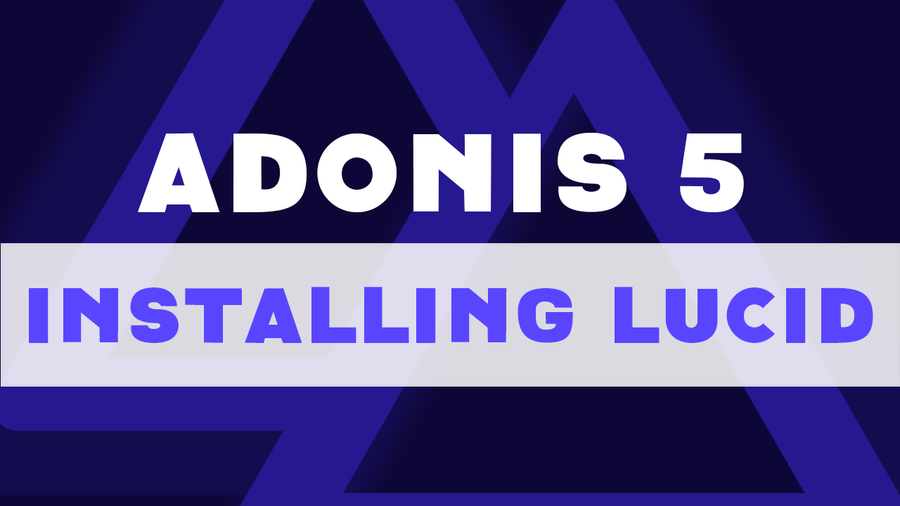 Lets Learn Adonisjs 5 Preview Lets Learn Adonis 5 Installing And Configuring Lucid Adocasts