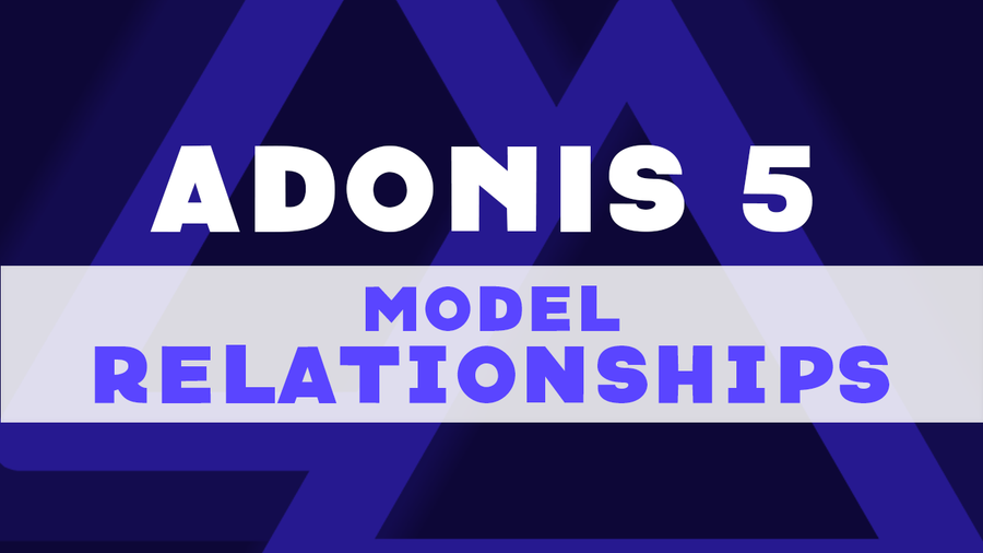 Let's Learn AdonisJS 5 Preview: Let's Learn Adonis 5: Defining Model Relationships | Adocasts Lesson