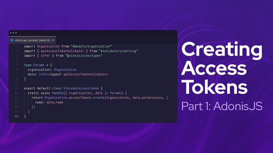 Adding An Api To An Adonisjs Web App Creating Access Tokens Part 1 Adonisjs Adocasts 7457